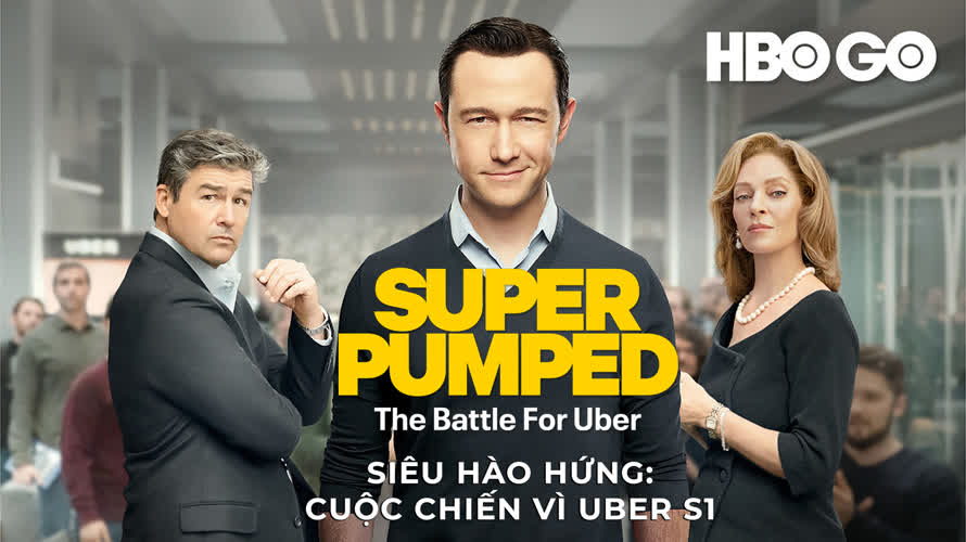 Siêu Hào Hứng: Cuộc Chiến Vì Uber S1 (Super Pumped: The Battle For Uber ...