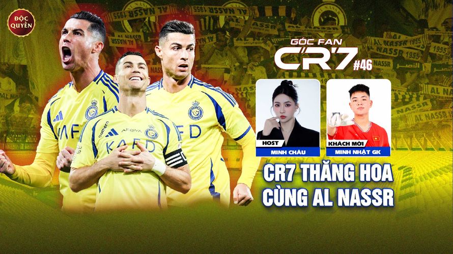 Số 46: CR7 thăng hoa cùng Al Nassr - Góc Fan CR7 | MyTV