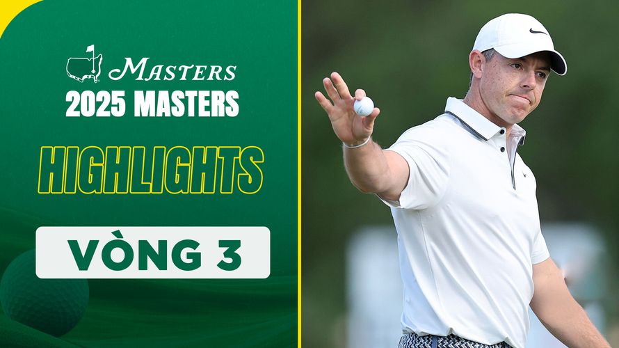 The Masters 2025 Vòng 3 - Highlights | 1 tập